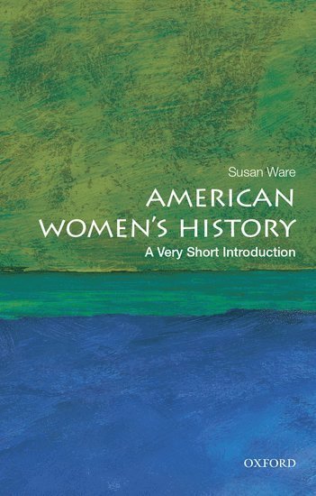 American Women's History: A Very Short Introduction – Susan Ware ...