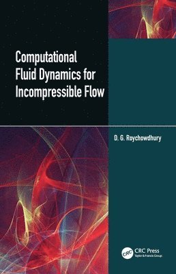 Computational Fluid Dynamics for Incompressible Flows – D G Roychowdhury • D G Roychowdhury ...