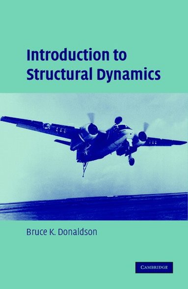 Introduction to Structural Dynamics – Bruce K Donaldson – Inbunden ... Introduction to Structural Dynamics – Bruce K Donaldson – Inbunden ...