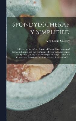 Spondylotherapy Simplified; a Compendium of the Science of Spinal ...