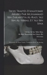 Trois traits d'anatomie arabes par Muhammad ibn Zakariyya al-Razi, 'Ali ...