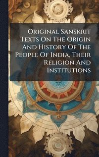 Original Sanskrit Texts On The Origin And History Of The People Of ...
