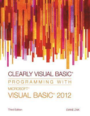 Clearly Visual Basic: Programming with Microsoft Visual Basic 2012 - Diane Zak - Häftad ...