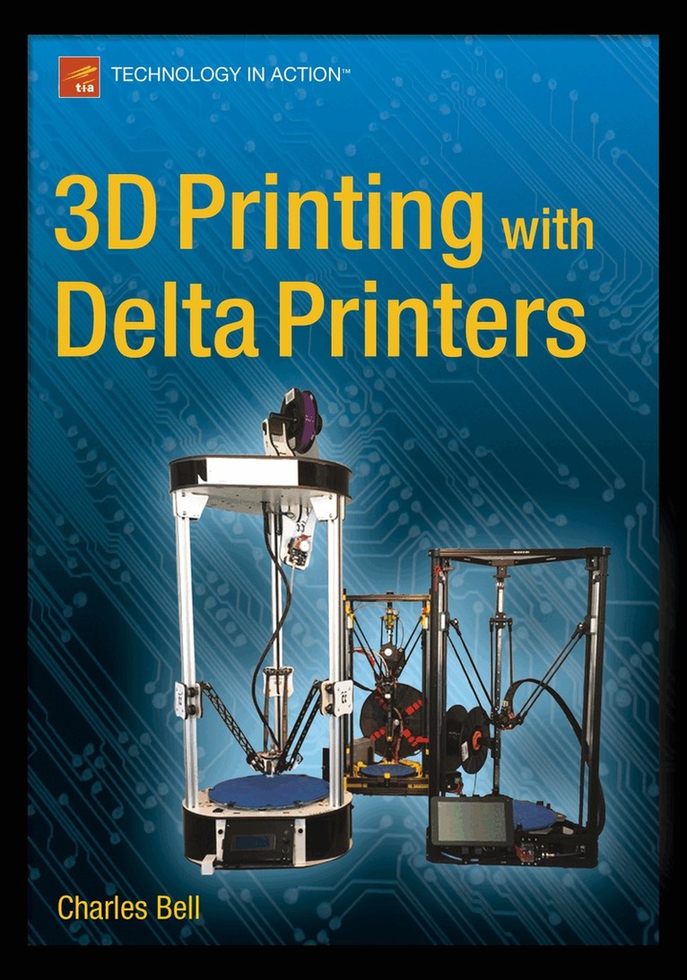 3D Printing with Delta Printers - Charles Bell - Häftad | Akademibokhandeln