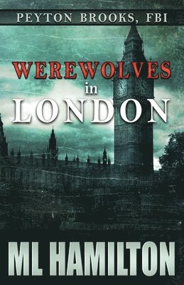 Werewolves in London: Peyton Brooks, FBI - ML Hamilton - Häftad | Akademibokhandeln