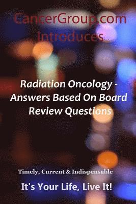 Radiation Oncology - Answers Based On Board Review Questions - Michael ...