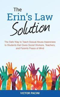 Erin's Law Solution: The Safe Way to Teach Sexual Abuse Awareness to ...