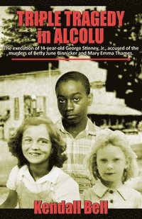 Triple Tragedy in Alcolu: The execution of 14-year-old George Stinney ...