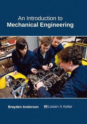 An Introduction to Mechanical Engineering – Brayden Anderson – Inbunden | Akademibokhandeln