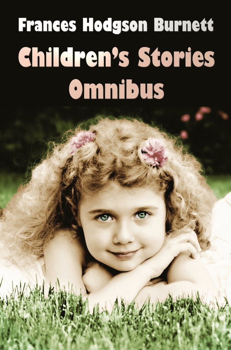 Frances Hodgson Burnett Children's Stories Omnibus (unabridged) The ...