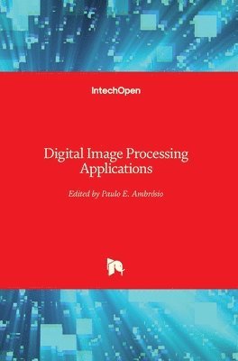 Digital Image Processing Applications – Paulo E Ambrsio – Inbunden ...