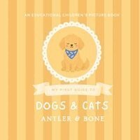 My First Guide to Dogs and Cats: A Cute Educational Picture Book for ...