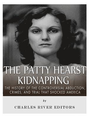 The Patty Hearst Kidnapping: The History of the Controversial Abduction ...