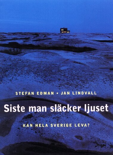 Siste man släcker ljuset : kan hela Sverige leva? – Stefan Edman • Jan ...