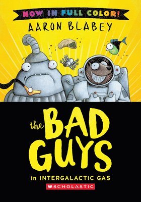 The Bad Guys in Intergalactic Gas (Bad Guys #5 Color Edition) - Aaron ...