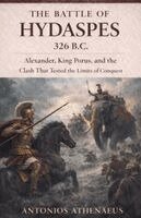The Battle of Hydaspes 326 B.C.: Alexander, King Porus, and the Clash ...