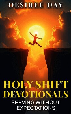 Holy Shift Devotionals Serving Without Expectation - Desiree Day ...