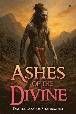 Ashes of The Divine - Daniel Lazaros Shahbaz Ali - Inbunden ...